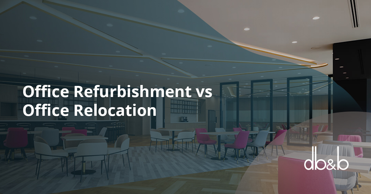 The Office Refurbishment Vs Office Relocation Guide
